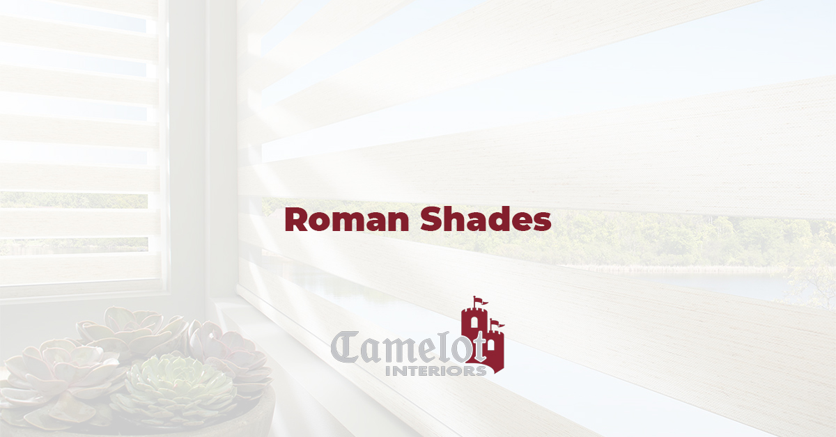 Roman Shades - Camelot Interiors
